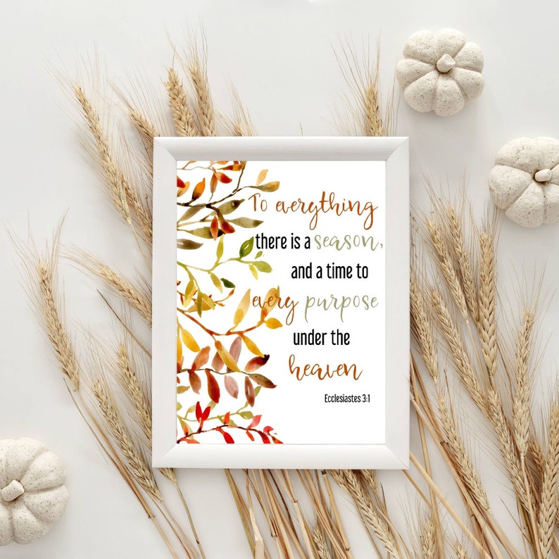Fall Printables, Ecclesiastes 3 1, to Everything There is a Season ...
