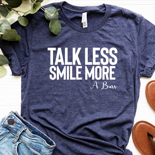 Talk Less Smile More T-shirt Broadway Tshirt Super Soft Tees - Etsy