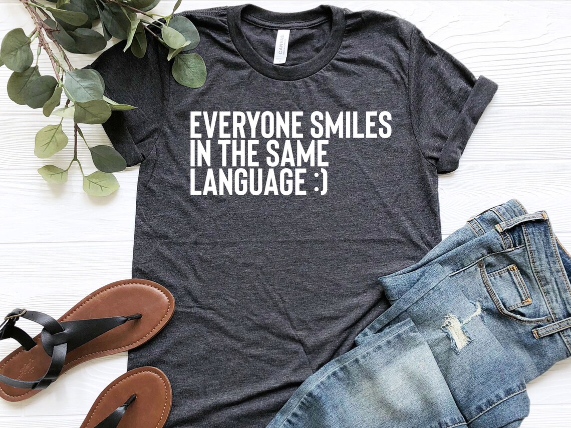 Smile Shirt Everyone Smiles in the Same Language Positive - Etsy