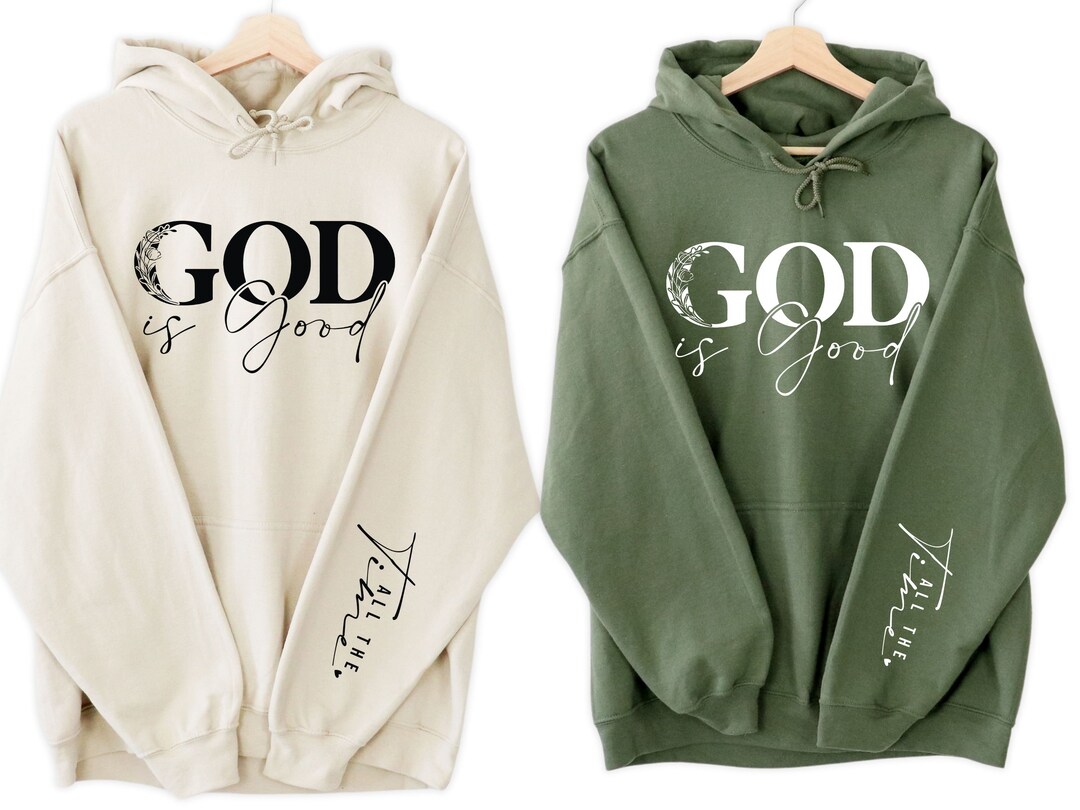God is Good Sweatshirt, Religious Sweatshirt, God is Good All the Time ...