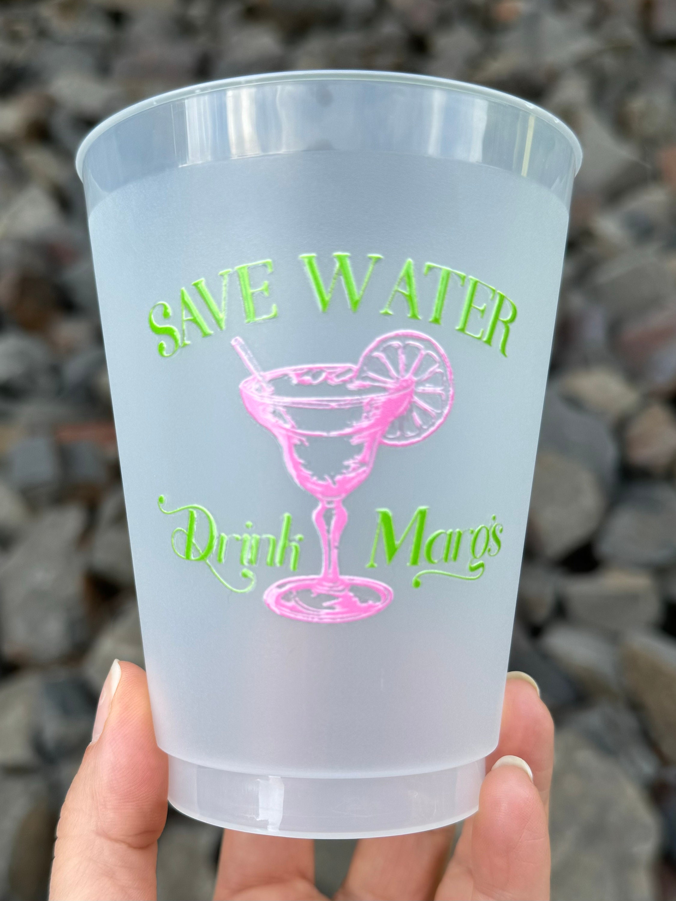 Save Water Drink Margs! Frosted Flex Cup, Margs and Matrimony ...