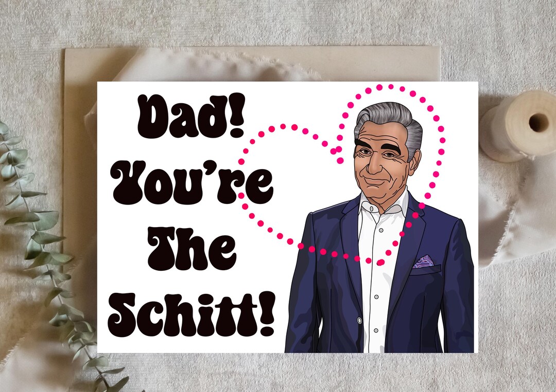 Schitts Creek Card, Johnny Rose, Dad Youre the Schitt, Father’s Day ...