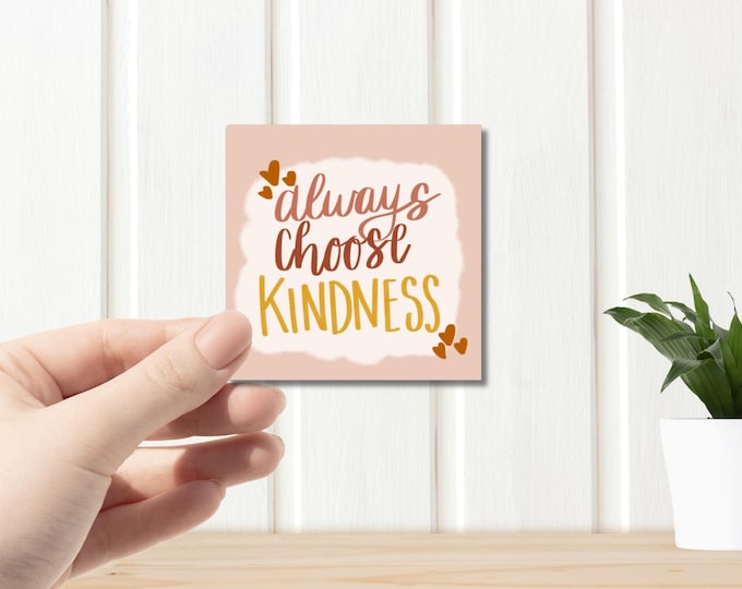 Always Choose Kindness Sticker | Waterproof | Weatherproof | Vinyl ...
