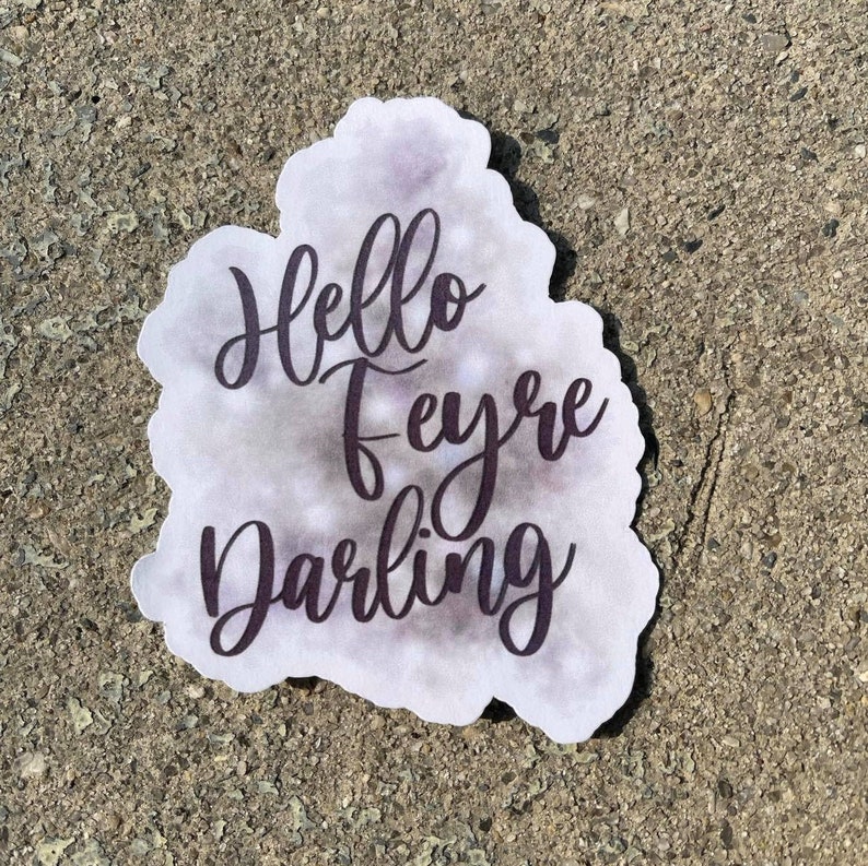 Acotar Sticker Hello Feyre Darling sticker ACOTAR Inspired | Etsy