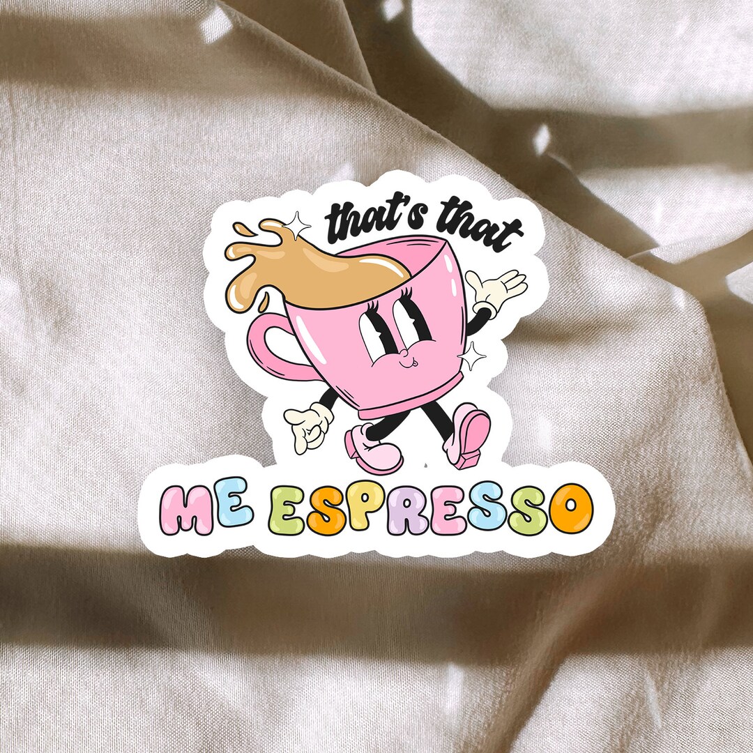 Thats That Me Espresso Sticker, Motivational Sticker, Floral Sticker ...