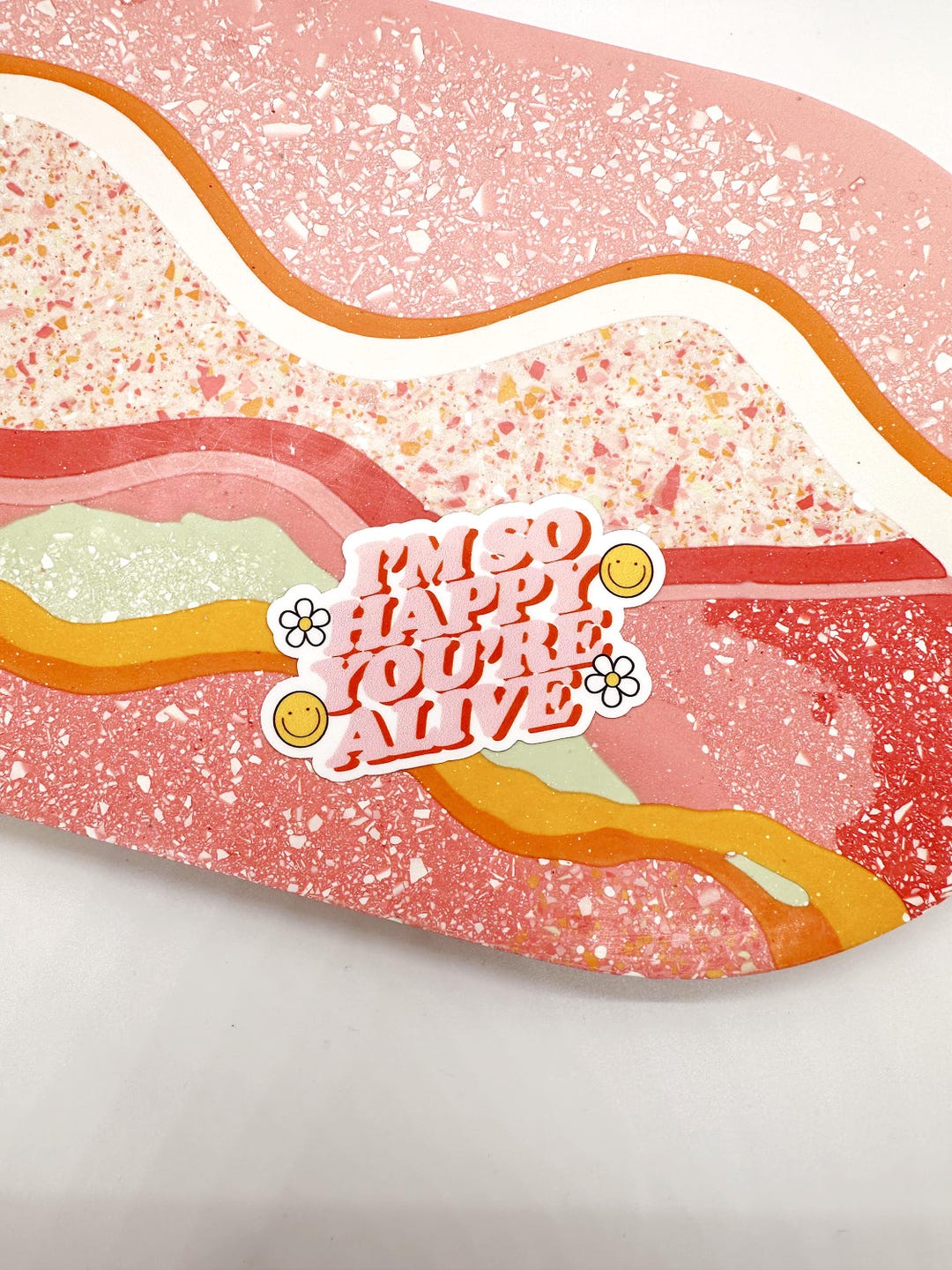 I'm so Happy You're Alive Sticker, Motivational Sticker, Reminder ...