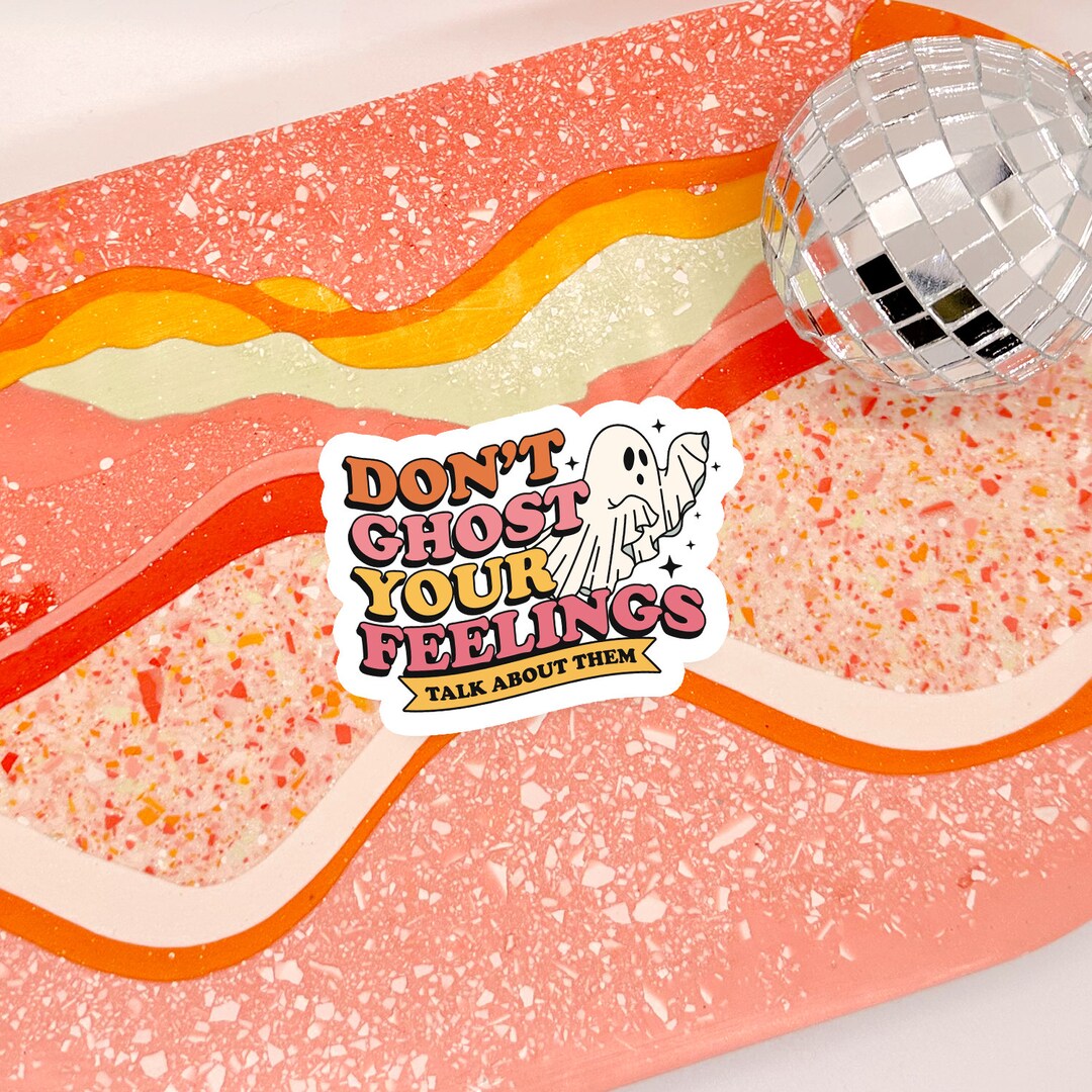 Dont Ghost Your Feelings Talk About Them Sticker - Etsy