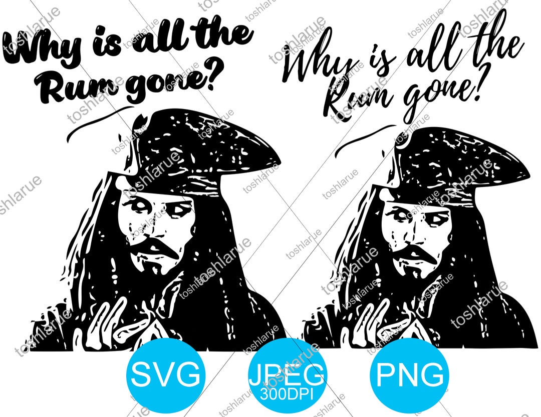 Johnny Deep Why is the Rum Gone SVG-JPEG-PNG Cut File- Cricut ...