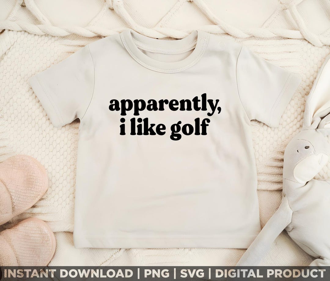 Apparently I Like Golf Kids Svg , Baby Png, Toddler Svg, Infant ...