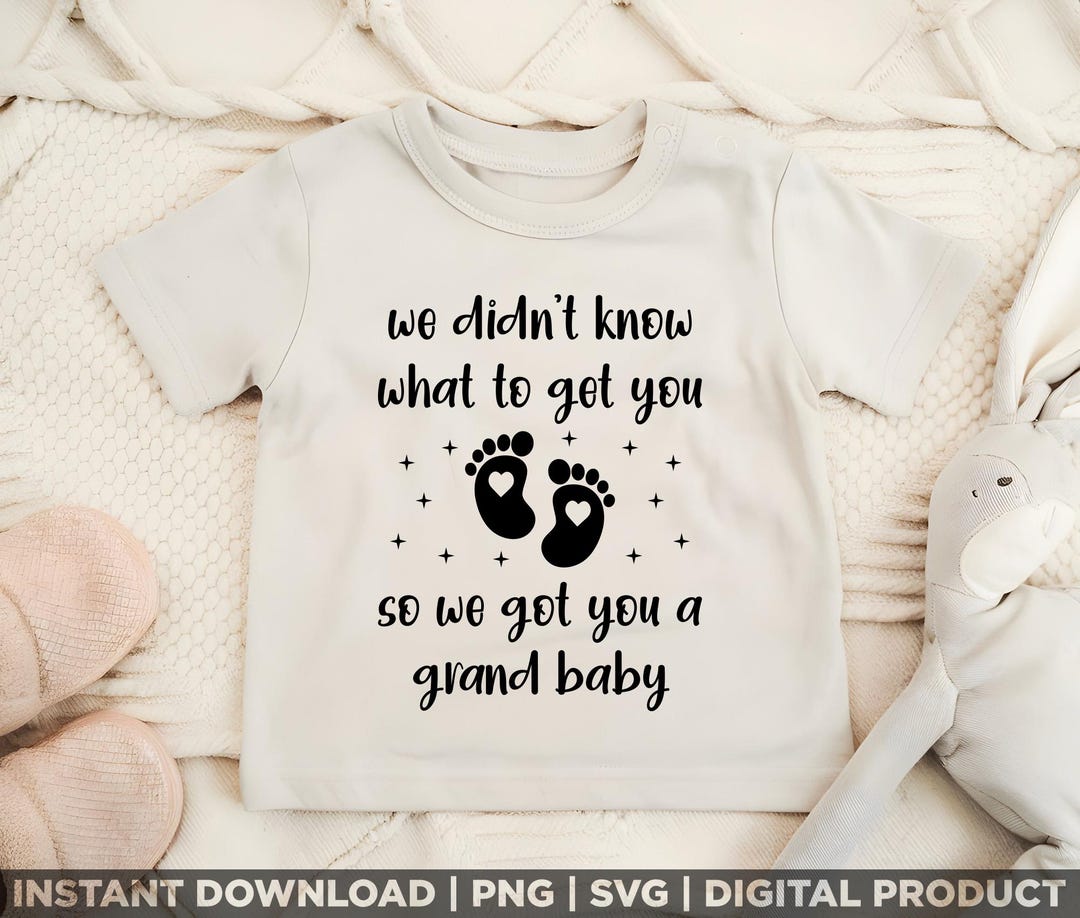 We Got You a Grand Baby Svg Png, First Grandbaby Onesie Design ...