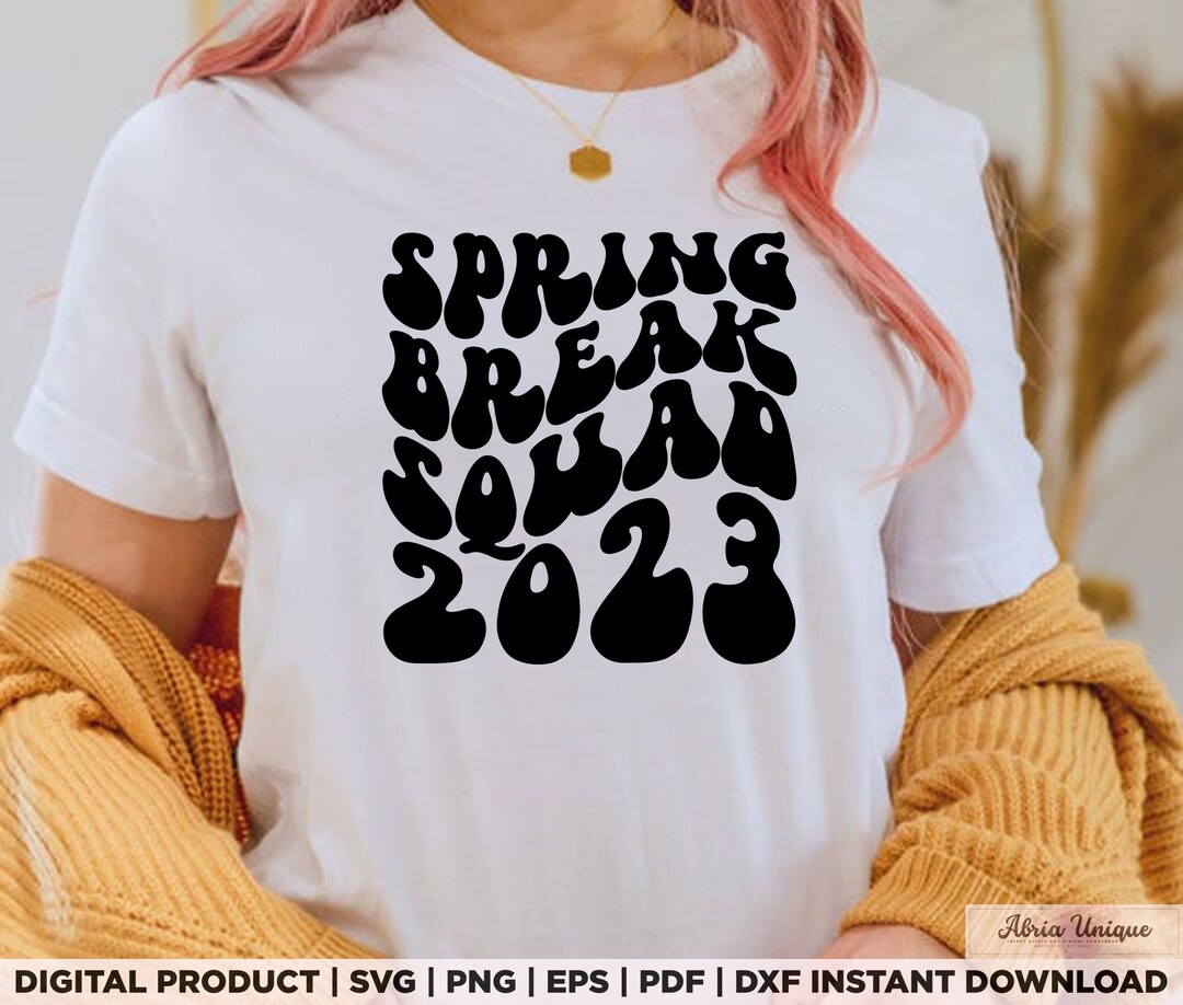 Spring Break Squad 2023 Svg, Png, Shirt Design, Eps, Pdf, Dxf, Cricut ...