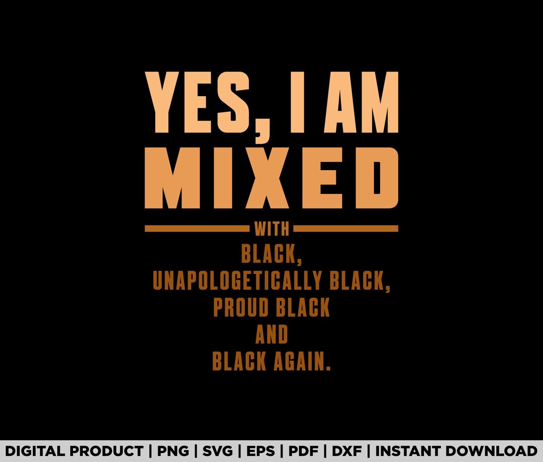 Yes I Am Mixed With Black Proud Black History Month Instant Digital ...