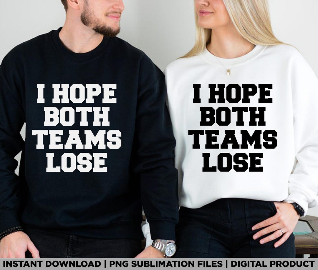 I Hope Both Teams Lose PNG, Football Png, Game Day Png, Halftime Show Png, Sports Fan Gift ...