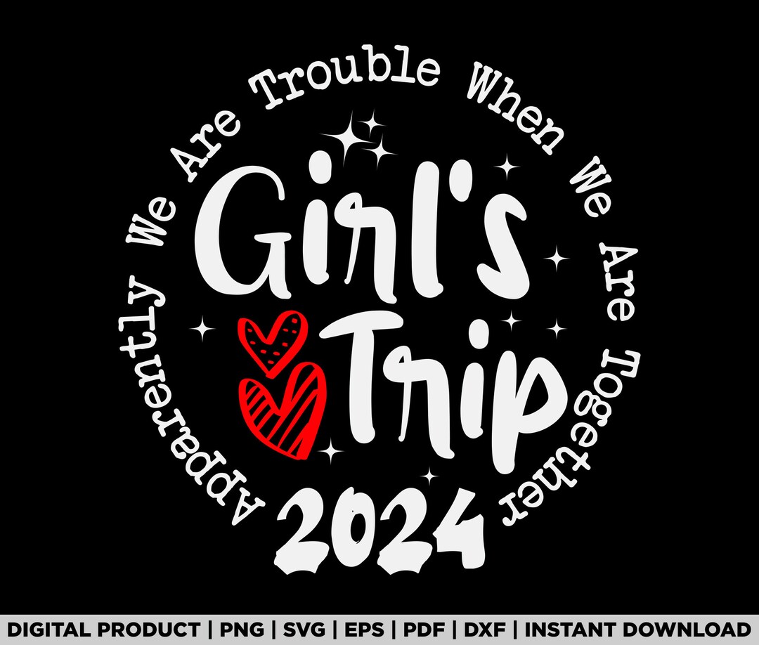 Girls Trip 2024 Vacation Svg, Png, T Shirt Design, Eps, Pdf, Dxf ...