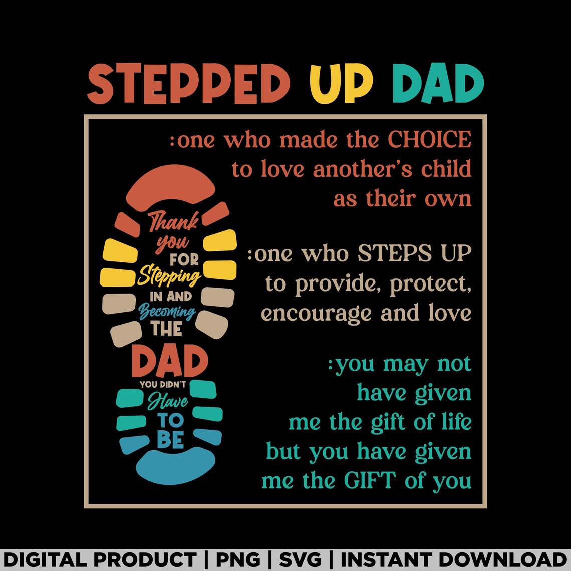 Mens Stepped up Dad One Who Made the Choice to Love Fathers Day Png ...