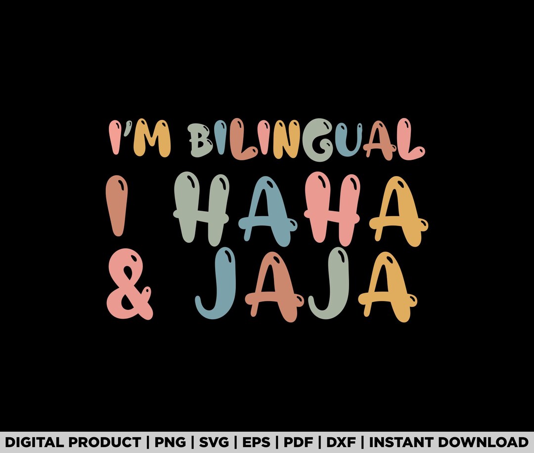 I'm Bilingual I Haha and Jaja Svg, Png, Funny Spanish Teacher Shirt ...