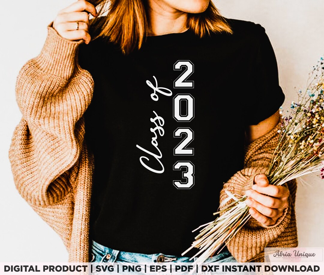 Class of 2023 Svg, Png, Shirt Design, Eps, Pdf, Dxf, Cricut Files ...