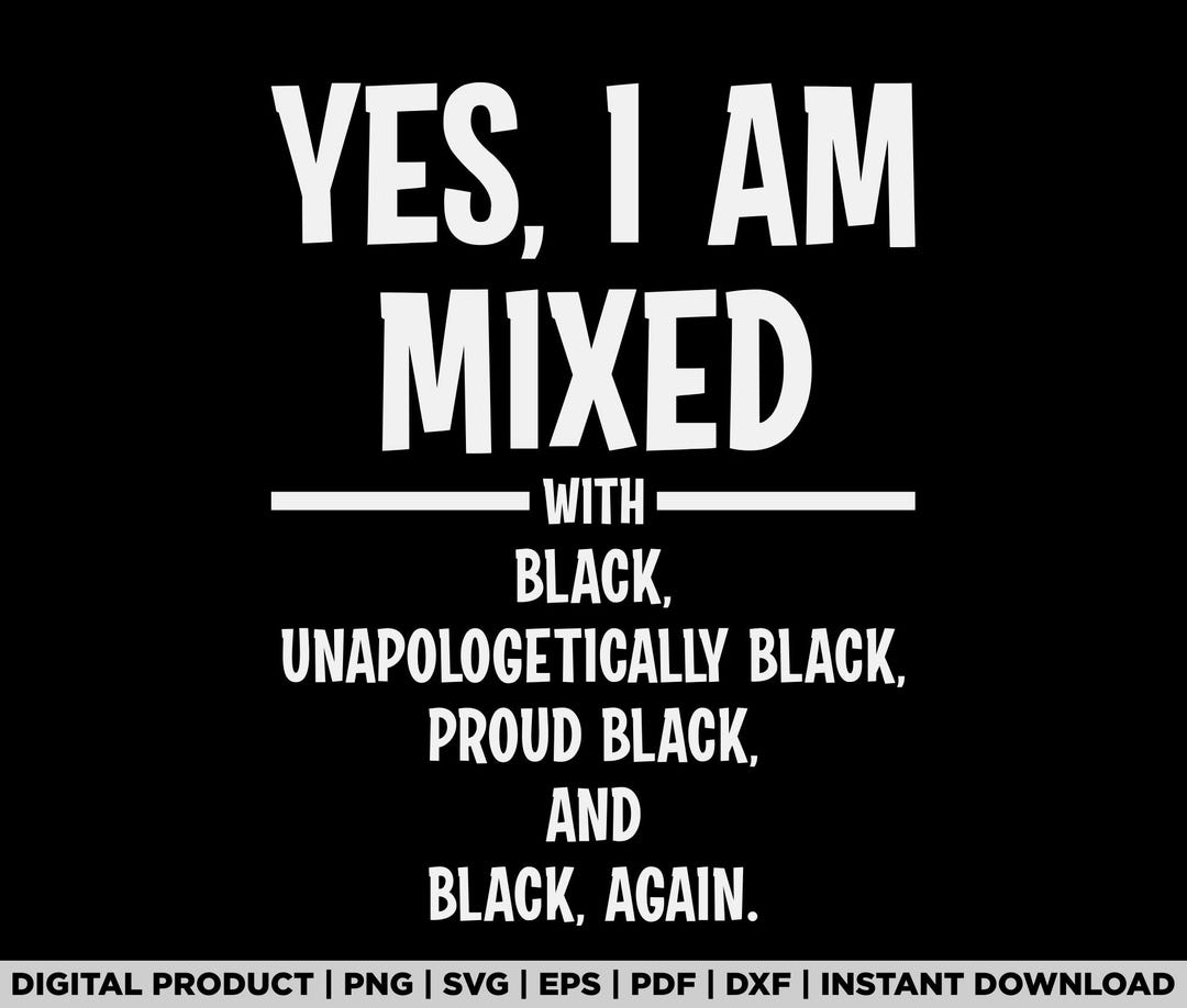 Yes I Am Mixed With Black Proud Black History Month Svg, Black History ...