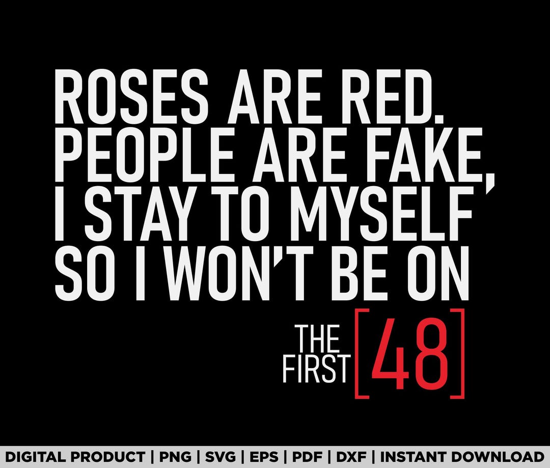 Roses Are Red People Are Fake Svg, Png, Won't Be on the First 48, Shirt ...
