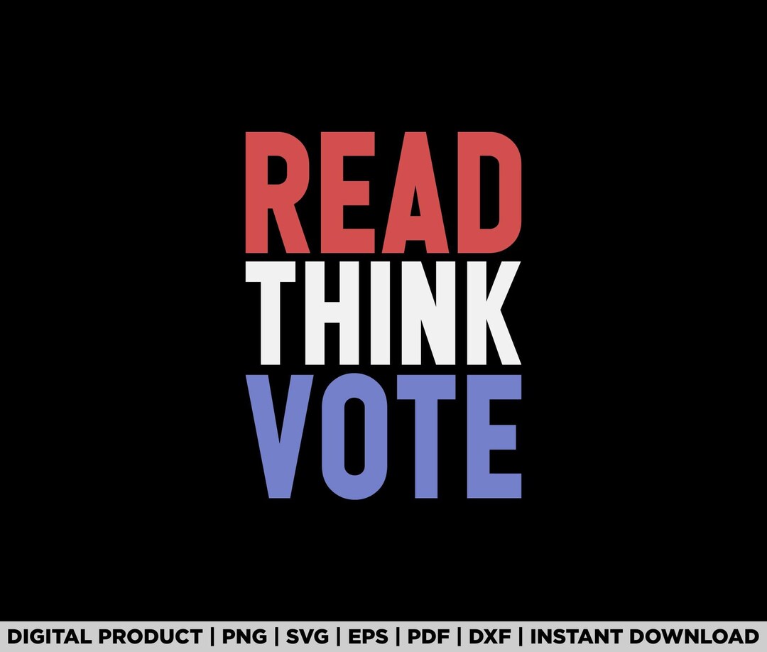 Read Think Vote Svg, Png, Shirt Design, Eps, Pdf, Dxf, Cricut Files ...