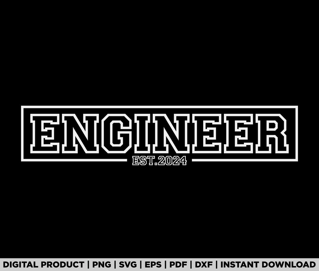 Engineer Est 2024 Svg, Png, T Shirt Design, Eps, Pdf, Dxf, Cricut Files ...