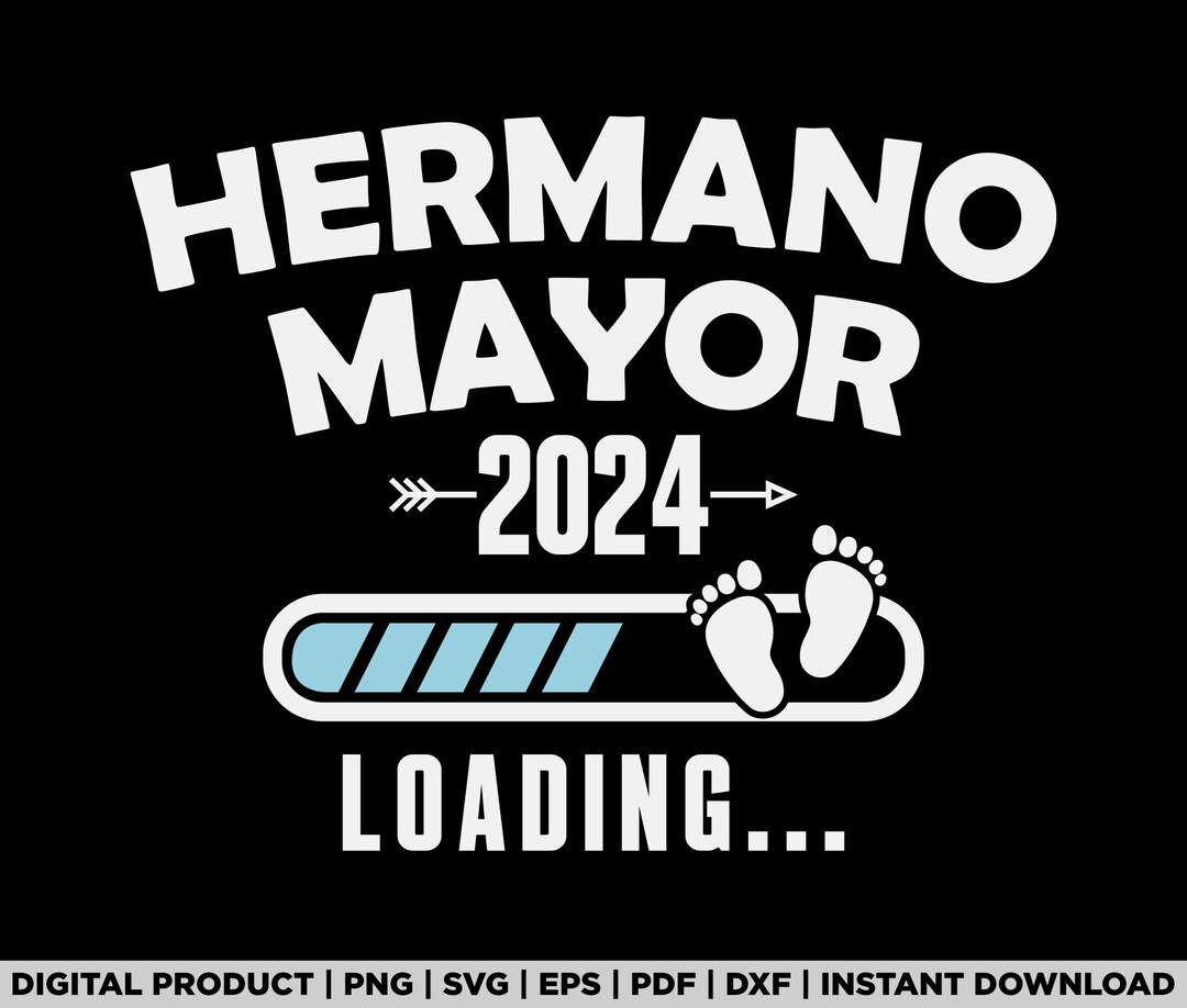 Hermano Mayor 2024 Loading Svg, Png, T Shirt Design, Eps, Pdf, Dxf ...