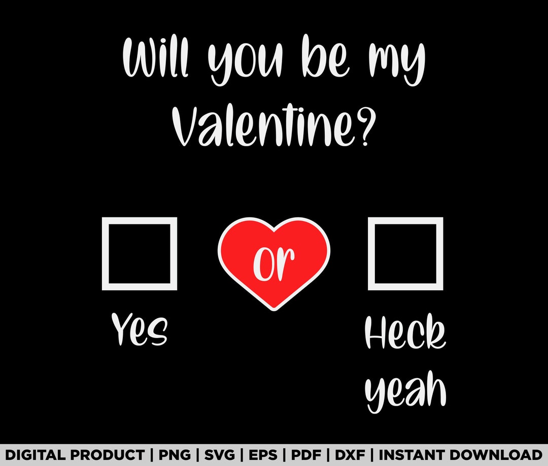 Will You Be My Valentine Yes Heck Yeah Funny Valentines Day Svg, Png, T ...