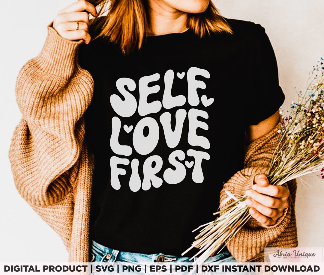 Self Love First Svg, Teen Svg, Love Svg, Strong Women, Mom Svg, Girl ...