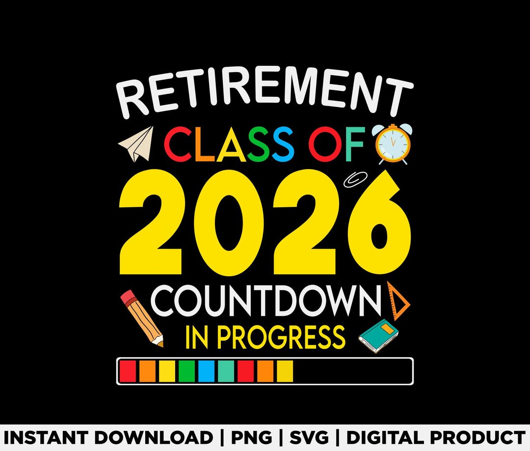 Retirement Class of 2026 Svg Png, Countdown in Progress, Funny ...