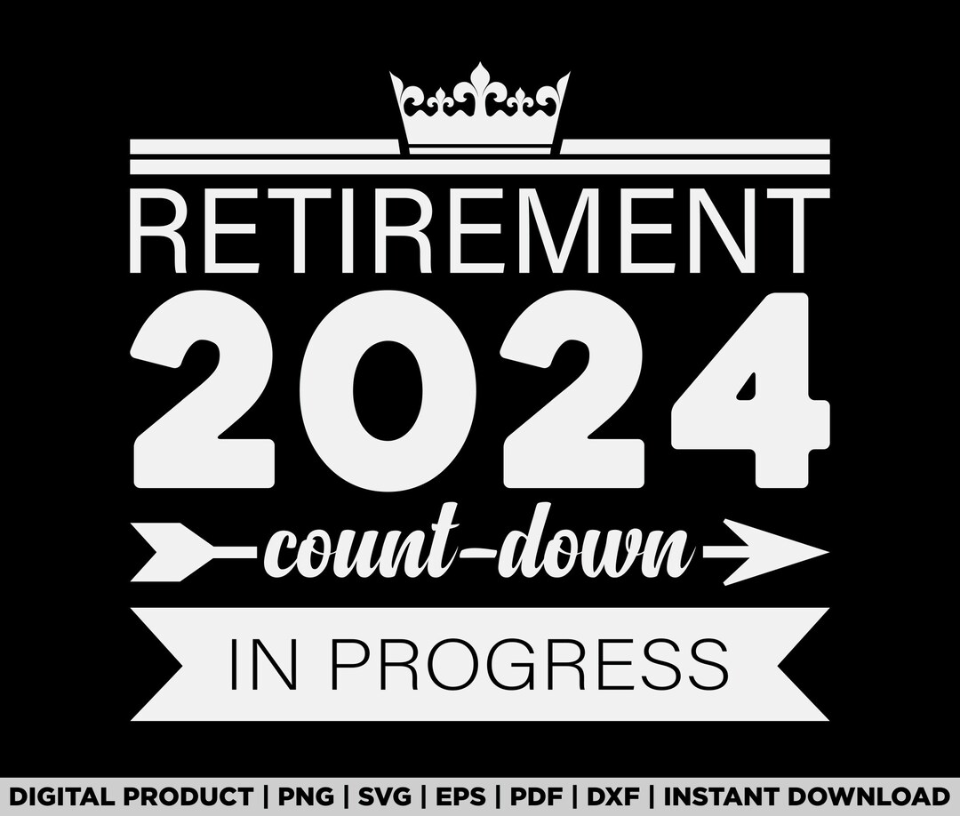 Retirement 2024 Countdown in Progress Funny Retiring Retired Svg, Png ...
