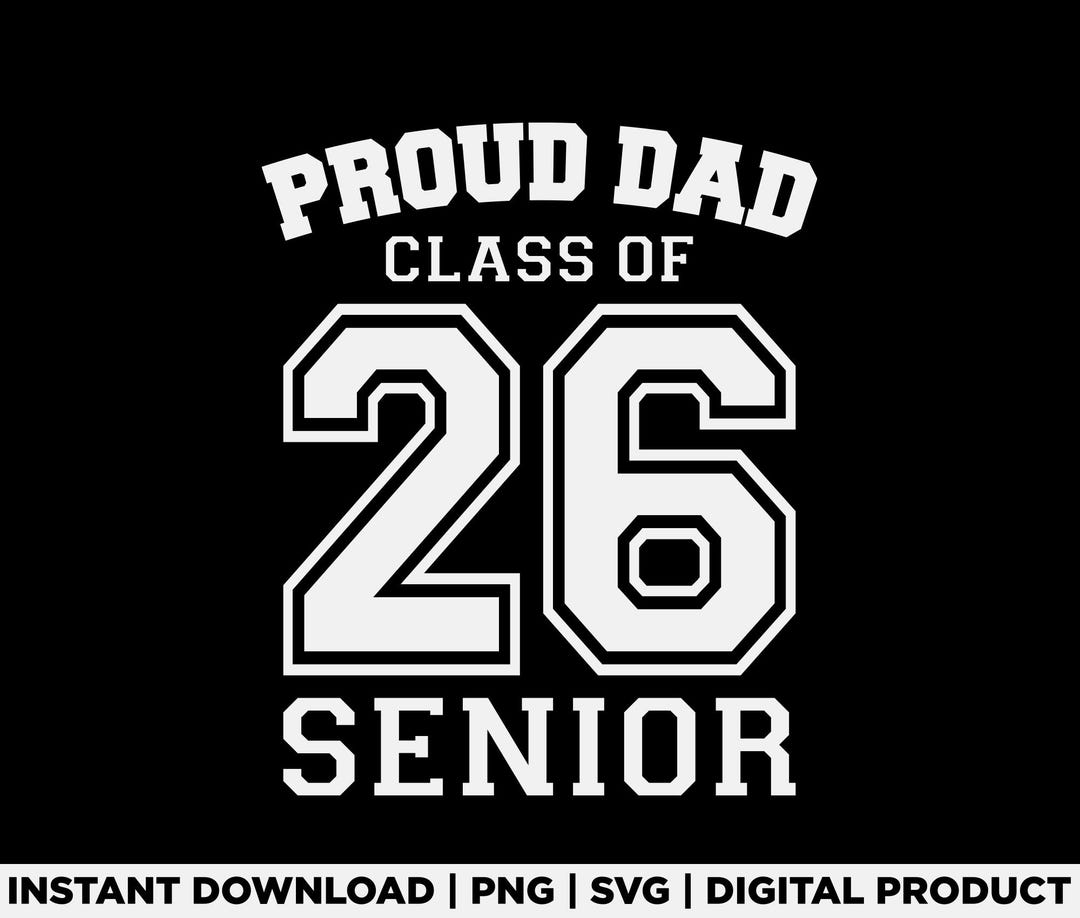 Proud Dad Class of 2026 Senior Svg Png, High School Graduate Family Svg ...