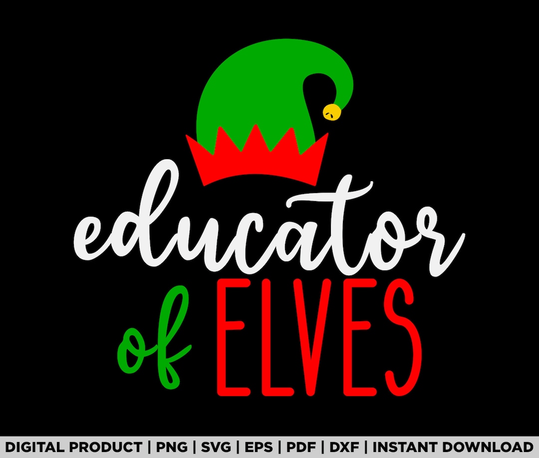 Educator of Elves Svg, Png, Funny Christmas T Shirt Design, Eps, Pdf ...