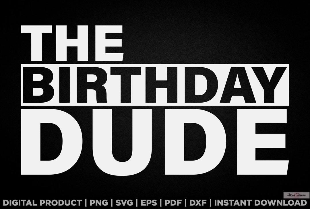 The Birthday Dude Svg, Png, Birthday T Shirt Design, Eps, Pdf, Dxf ...