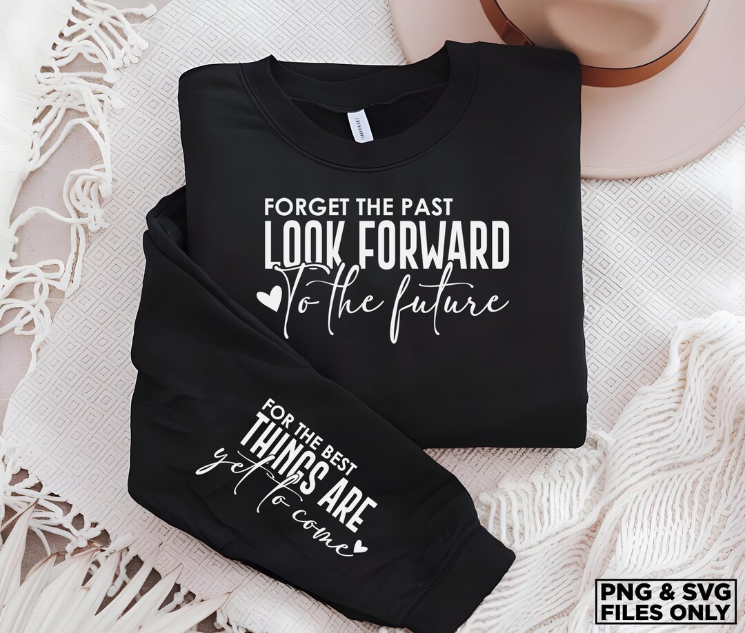 Forget the Past Look Forward to the Future Sleeve Design, Inspirational ...