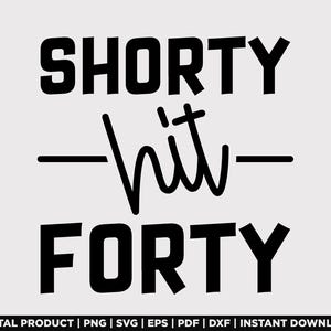 Shorty Hit Forty Funny 40th Birthday Png, Funny Brithday Gifts ...