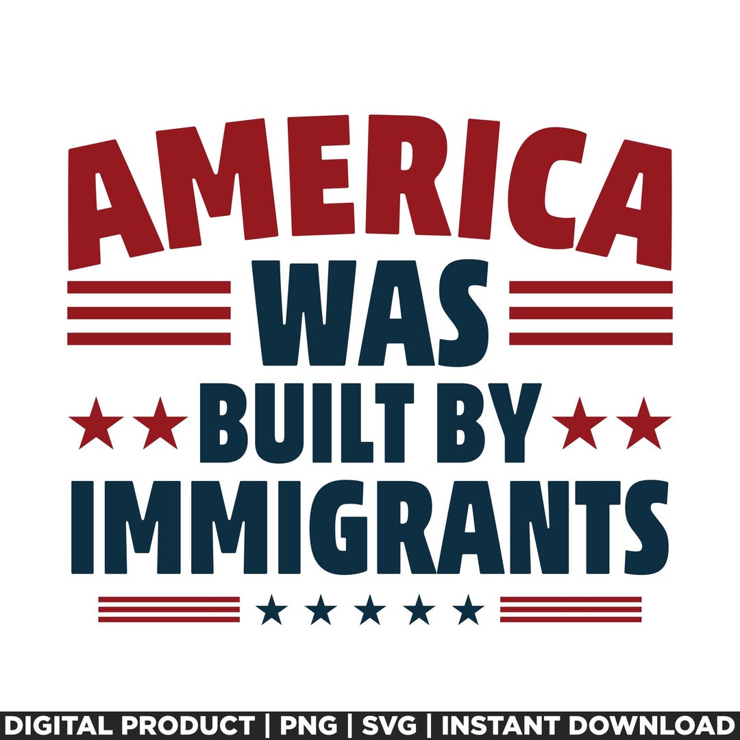 America Was Built by Immigrants PNG SVG, Support Refugee Rights Png ...