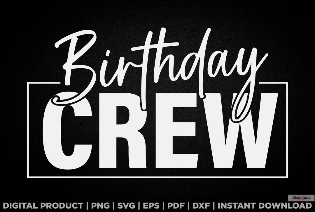 Birthday Crew Svg, Png, Birthday T Shirt Design, Eps, Pdf, Dxf, Cricut ...