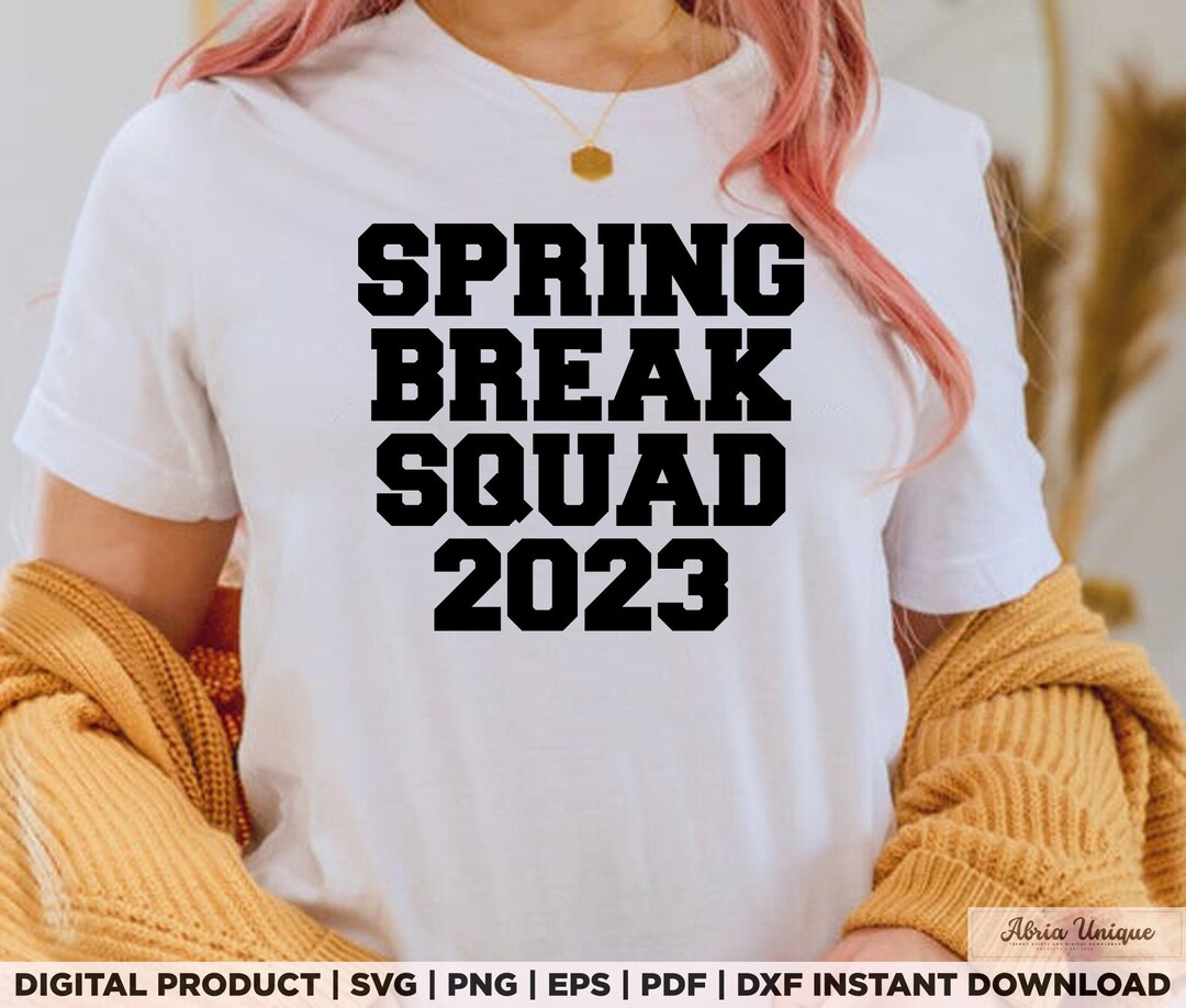 Spring Break Squad 2023 Svg, Png, Shirt Design, Eps, Pdf, Dxf, Cricut ...