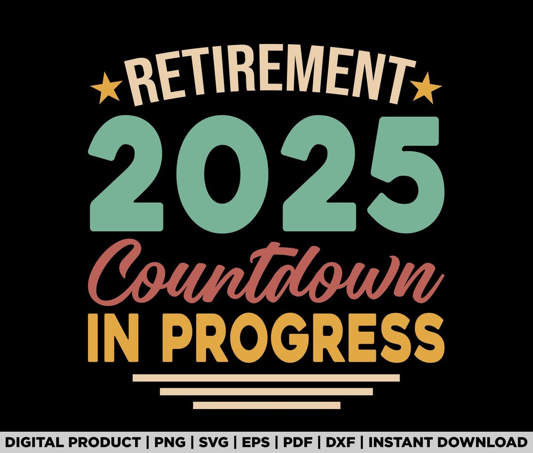 Retirement 2025 Countdown in Progress, Retirement Png, Funny Retirement ...