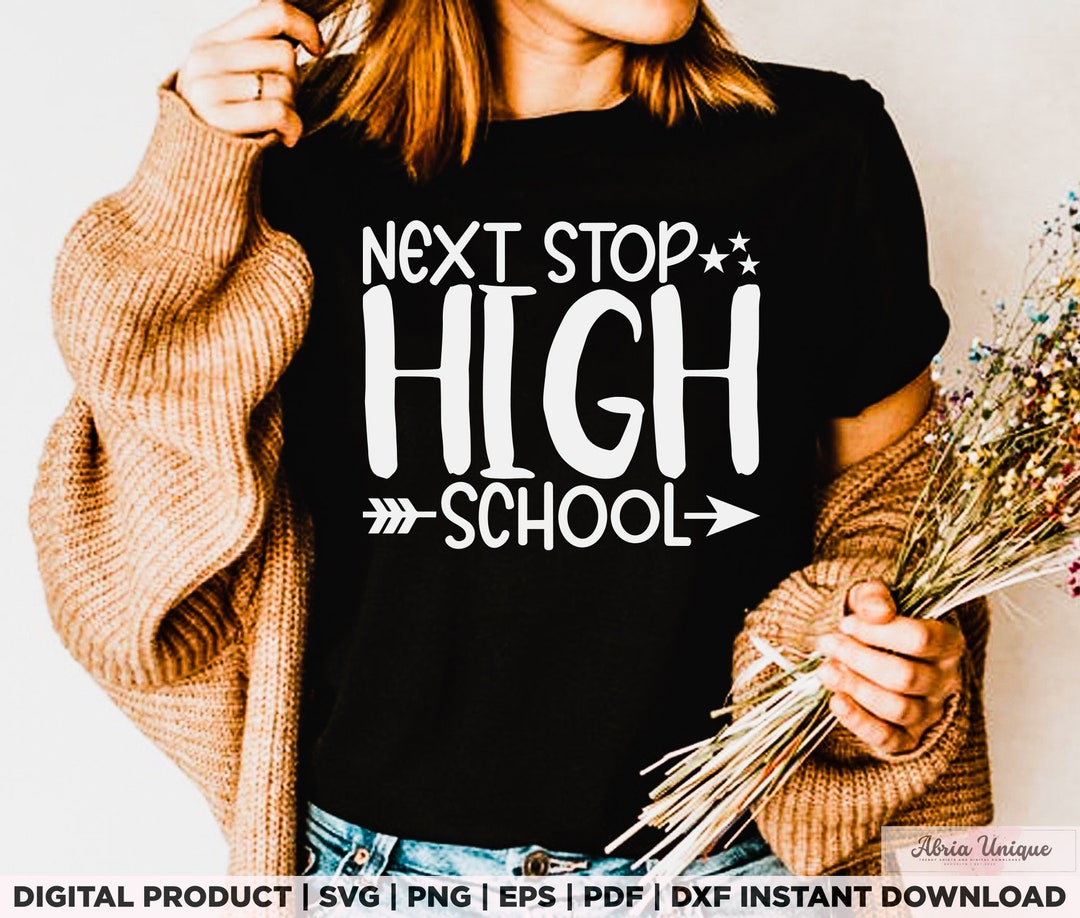 Next Stop High School Svg, Png, Shirt Design, Eps, Pdf, Dxf, Cricut ...