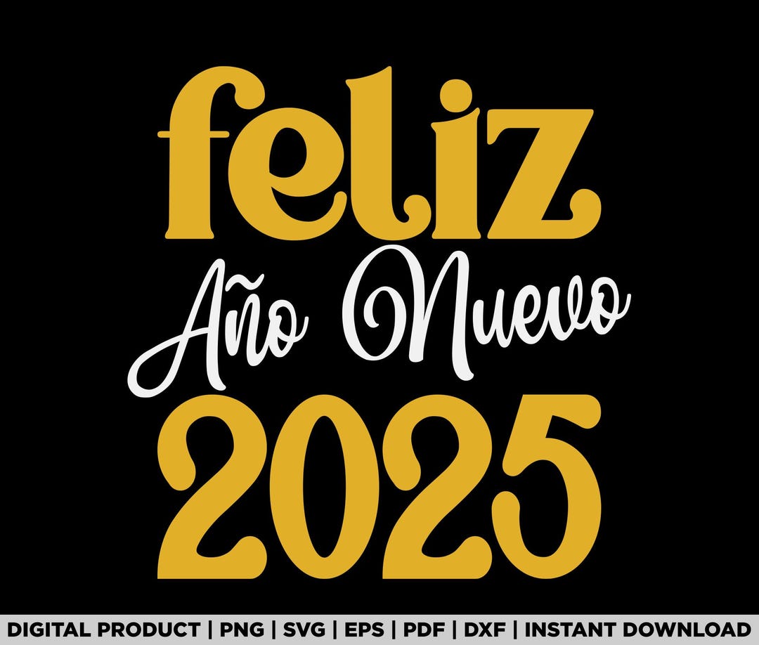 Happy New Year 2025 Spanish New Year Shirt Design, Svg, Png, Eps, Pdf ...