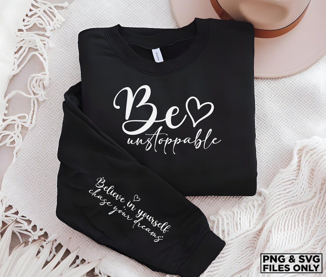 Be Unstoppable Believe in Yourself Svg Png Sleeve Design, Positive ...