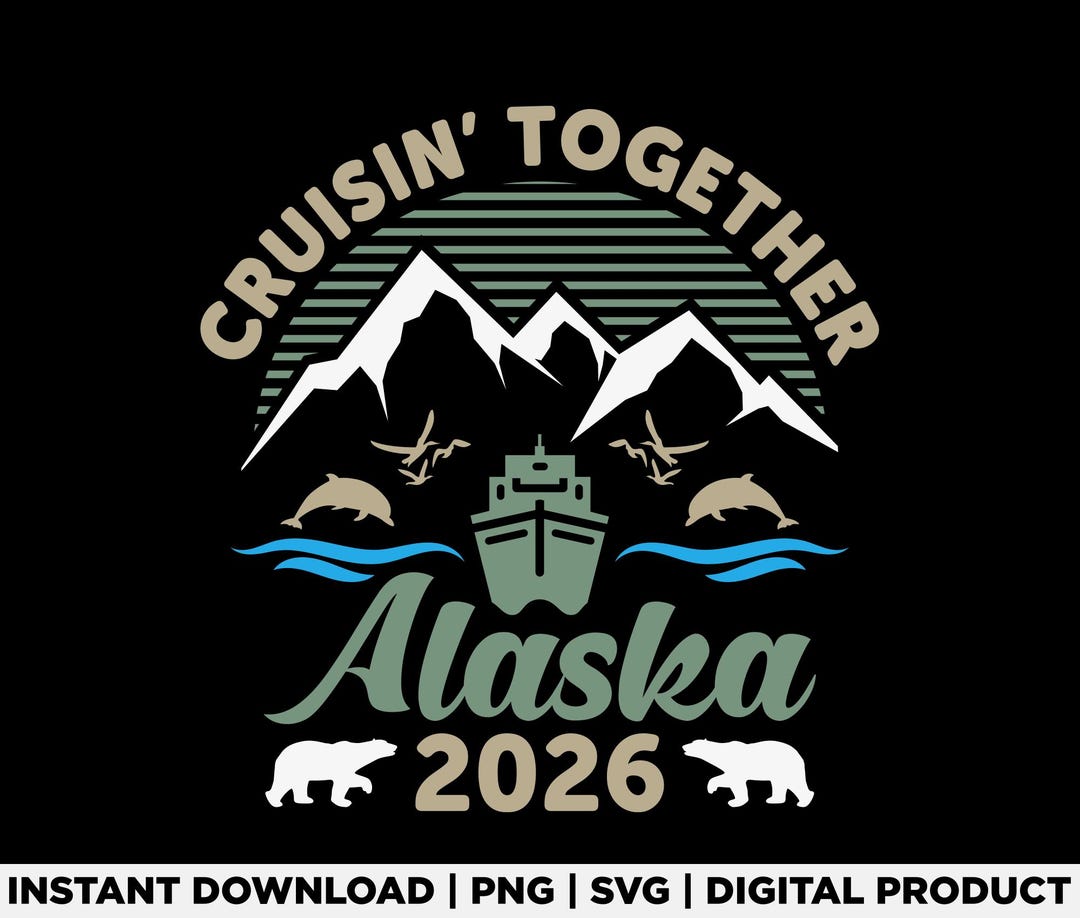 Cruising Together Alaska 2026 Svg Png, Family Cruise Vacation Shirt ...