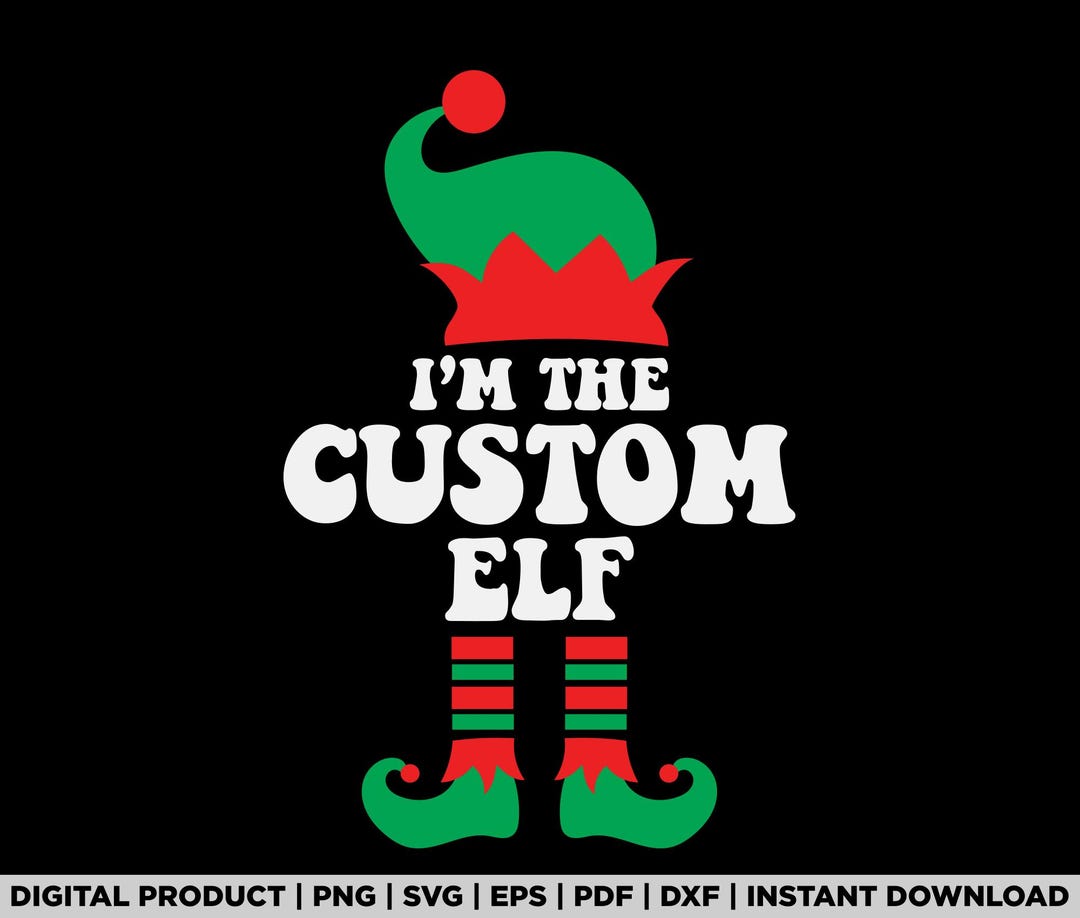 I'm the Custom Elf Svg, Png, Personalized Elf Christmas Shirt Design ...
