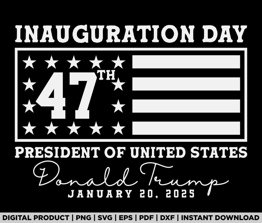 Donald Trump Inauguration Day January 20 2025 Shirt Design, Svg, Png ...
