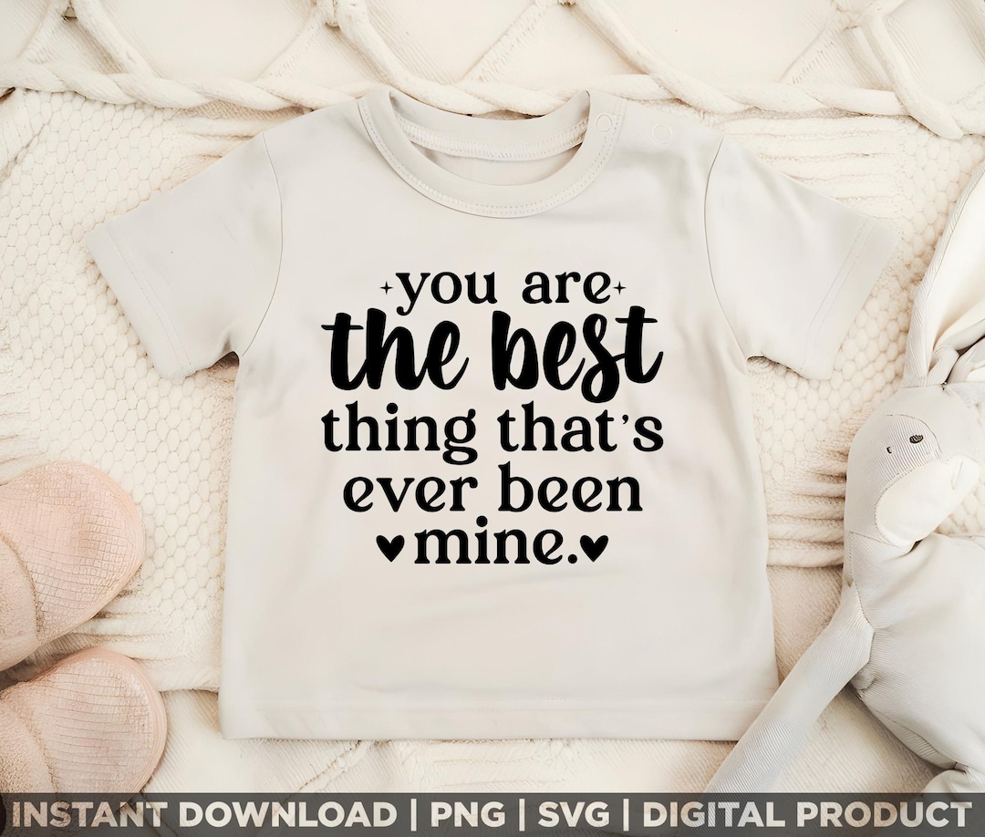 You Are the Best Thing Thats Ever Been Mine Svg Png, Taylor Baby Gift ...