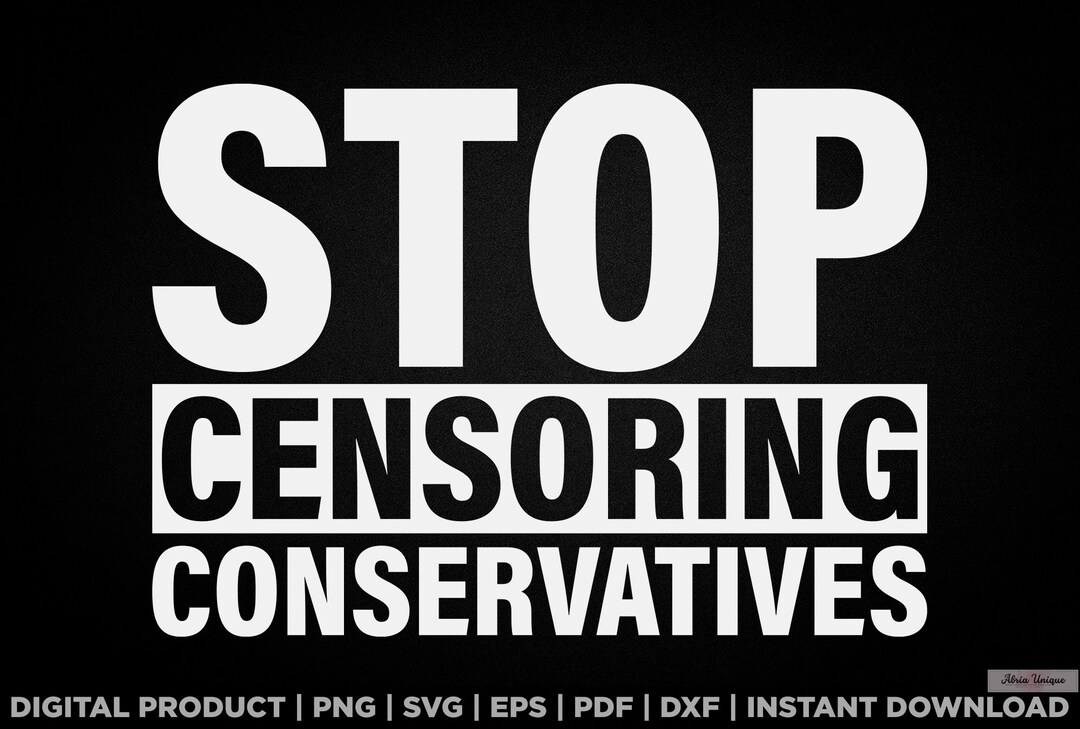 Stop Censoring Conservatives Svg, Png, Eps, Pdf, Dxf, Election Design ...