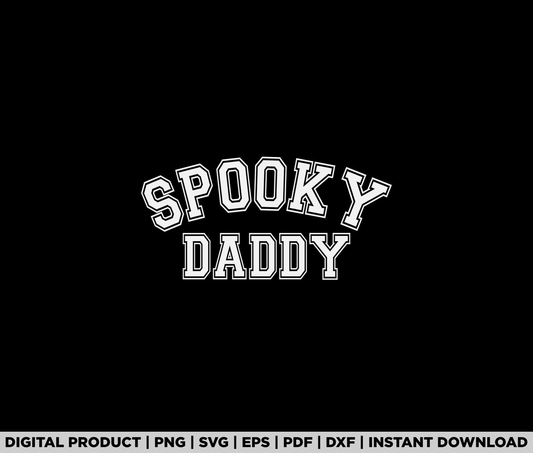 Spooky Daddy Svg, Png, Halloween Shirt Design, Eps, Pdf, Dxf, Cricut ...