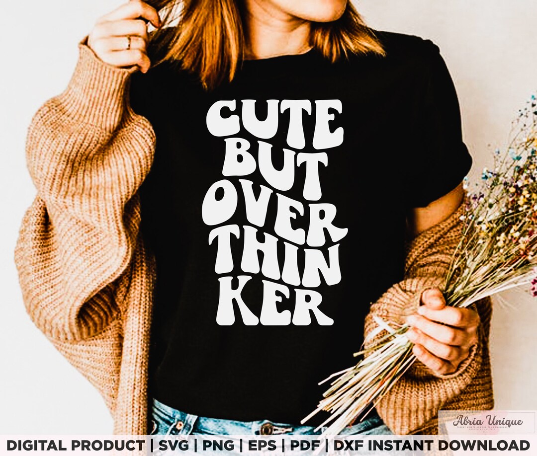 Cute but Overthinker Svg, Png, Eps, Pdf, Dxf, Design for T Shirts, Mugs ...