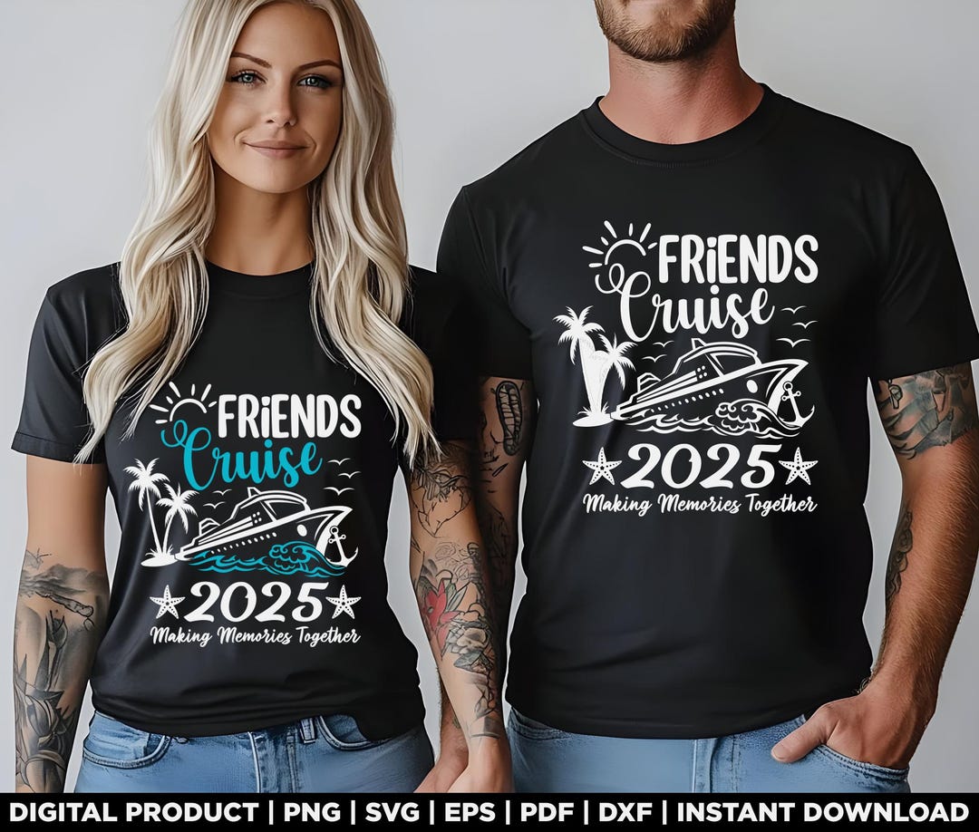 Friends Cruise 2025 Making Memories Together Friend Vacation Svg, Png ...